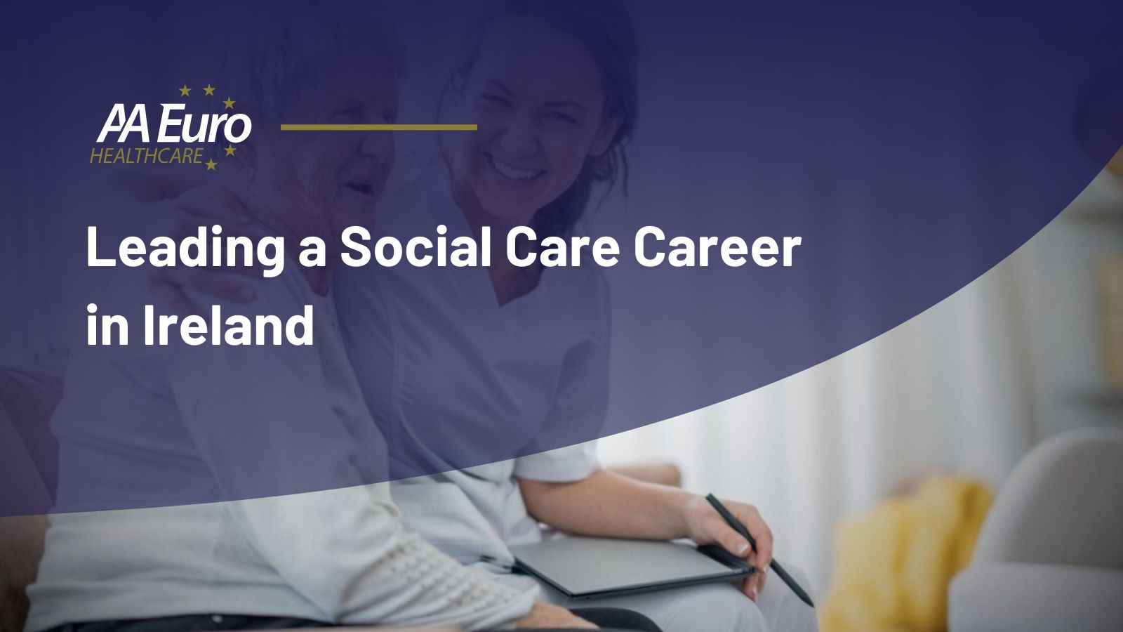 Leading a Social Care Career in Ireland - AA Euro Healthcare